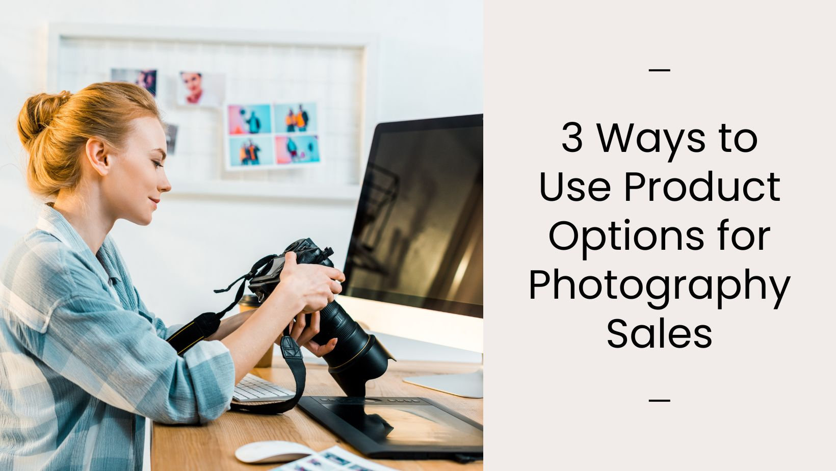 3 Ways to Use Product Options for Photography Sales - PhotoBiz Growth Hub