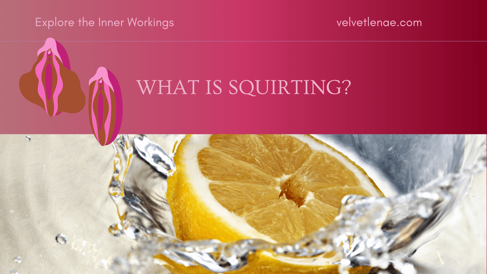 Is Squirting Really Pee? Let’s Clear the Air - Atlanta Sex Coach/Educator: Curating Pleasure ...