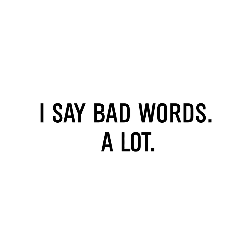 I Say Bad Words - Animal Image Makers
